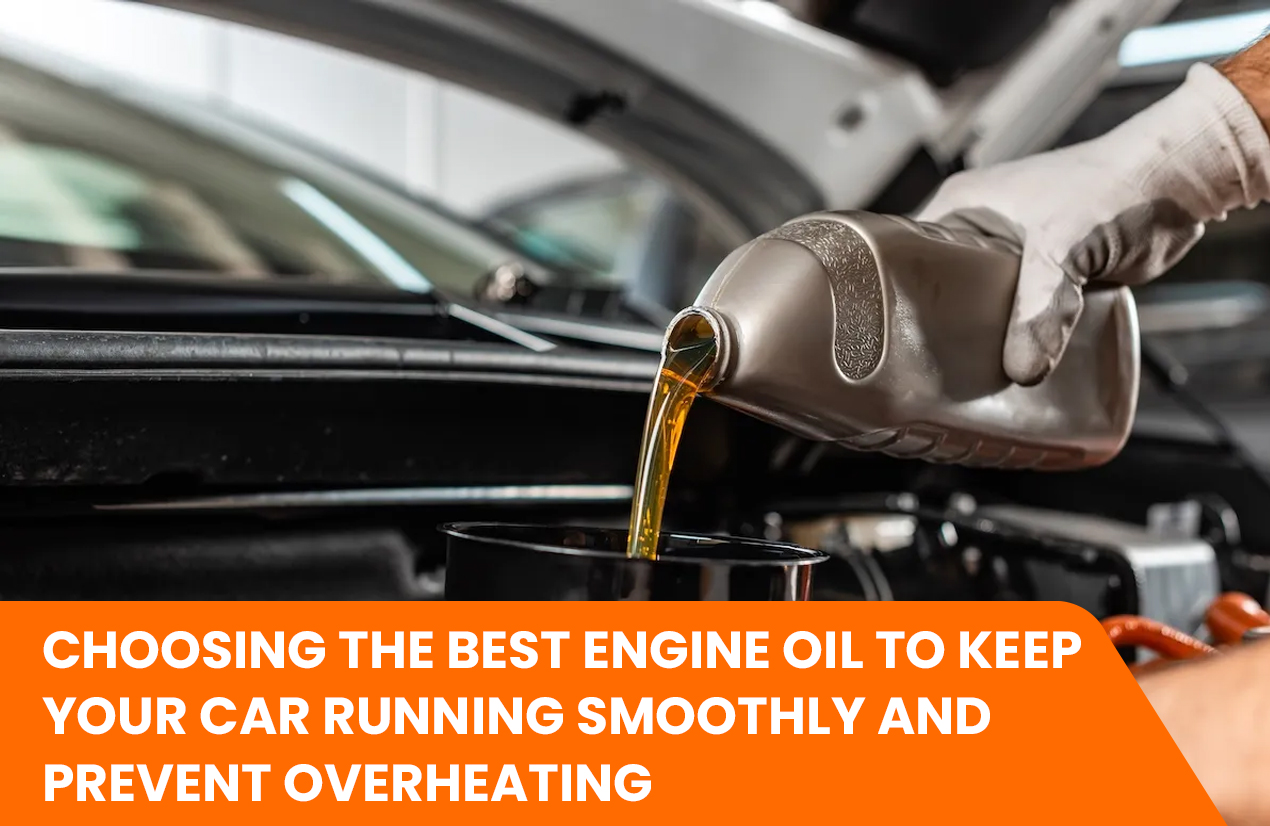 Choosing the Best Engine Oil to Keep Your Car Running Smoothly and Prevent Overheating - Auto-Inc