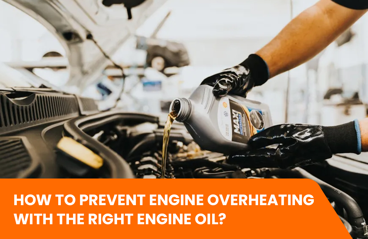 Prevent Engine Overheating with the Right Engine Oil | Car Maintenance Tips